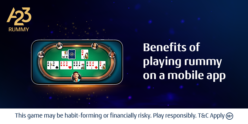 5 Benefits of Playing Rummy on Mobile App