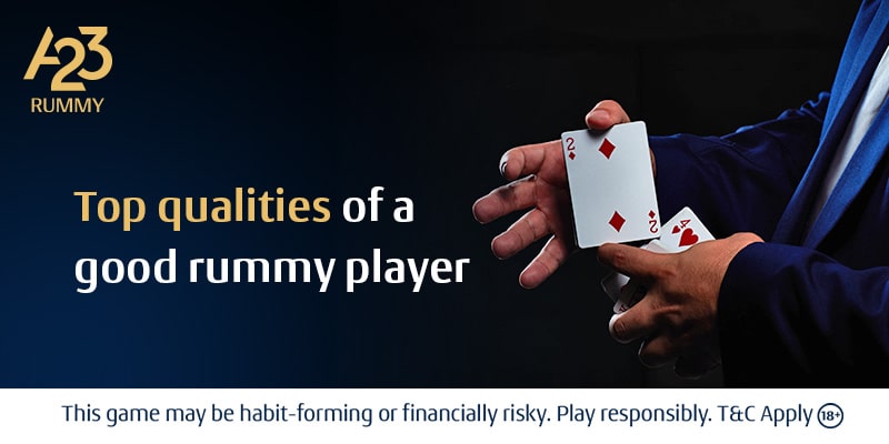 Know Top Qualities of a Good Rummy Player | A23